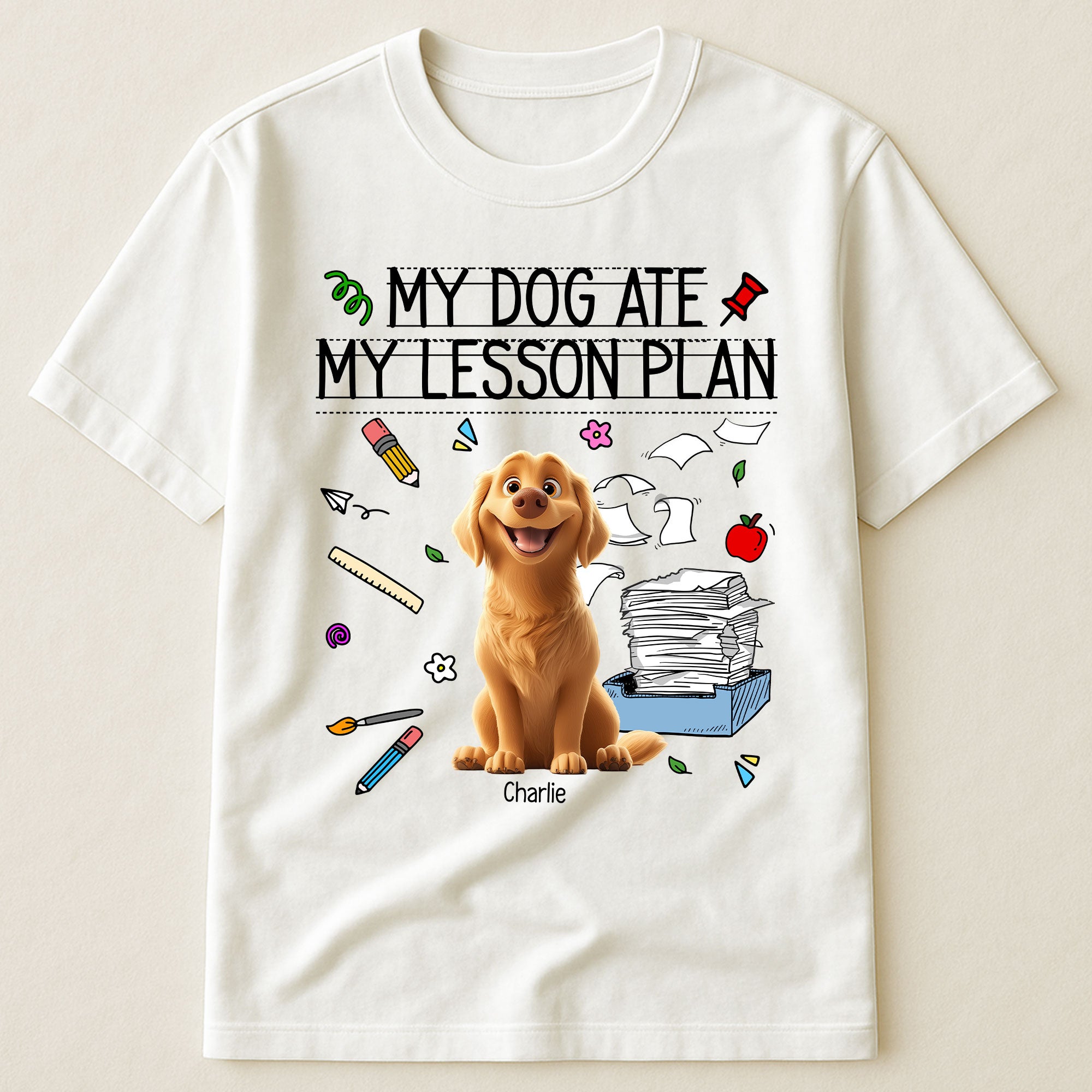My Dog Ate My Lesson Plan Teacher - Personalized Shirt – Macorner