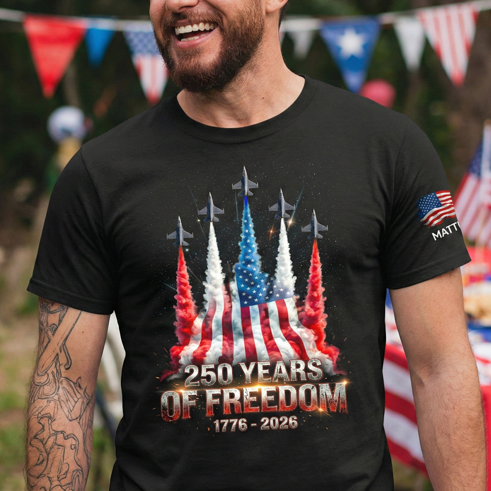 250 Years Of Freedom - Personalized Shirt – Macorner