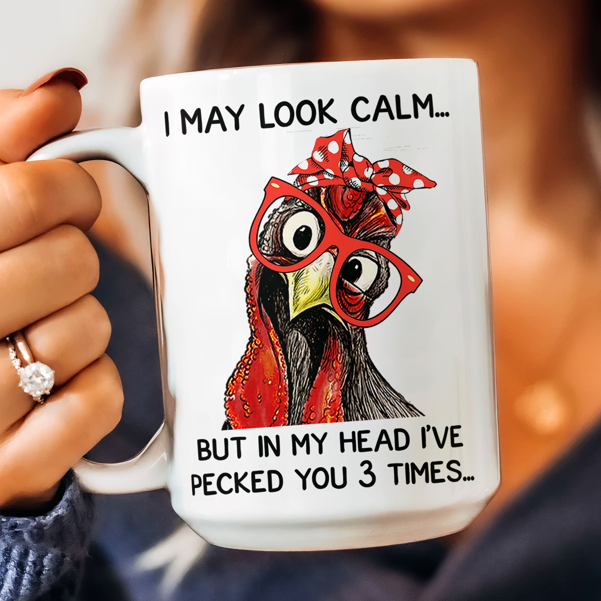 Chicken I May Look Calm Pecked You 3 Times Funny Gift - Funny Mug ...