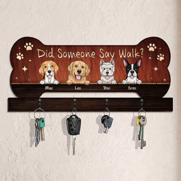 Dogs Did Someone Say Walk? - Personalized Custom Key Hanger - Macorner
