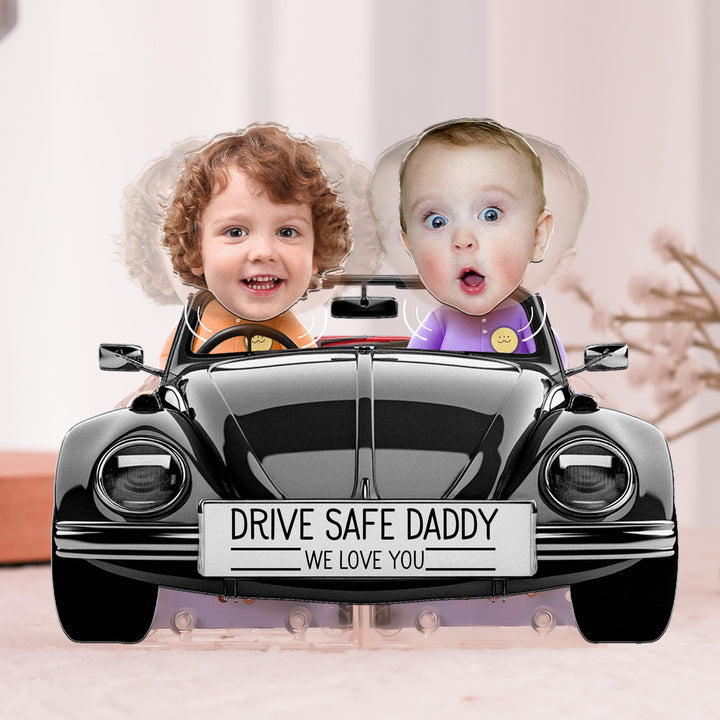 Drive Safe Daddy - Personalized Photo Shaking Head Acrylic Standee ...