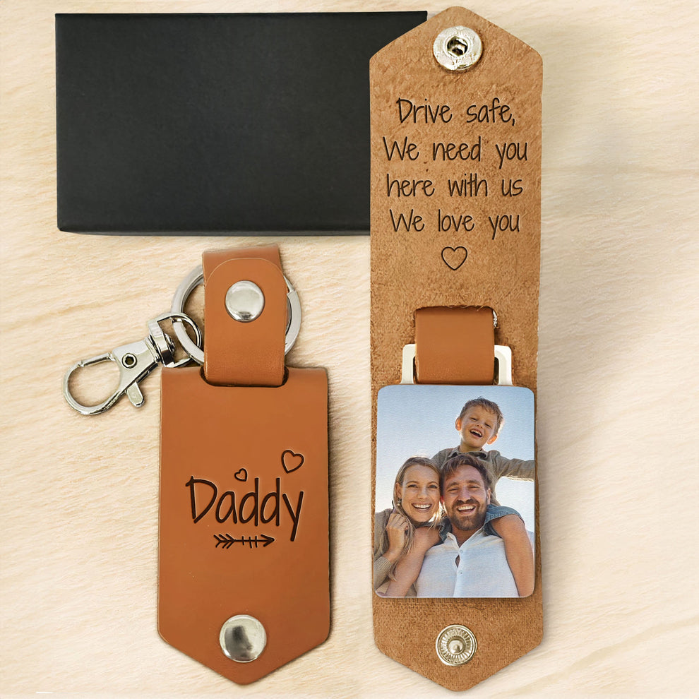 Drive Safe Daddy We Love You - Personalized Leather Photo Keychain ...