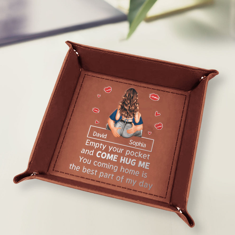 Empty Your Pocket And Come Hug Me - Personalized Leather Valet Tray ...