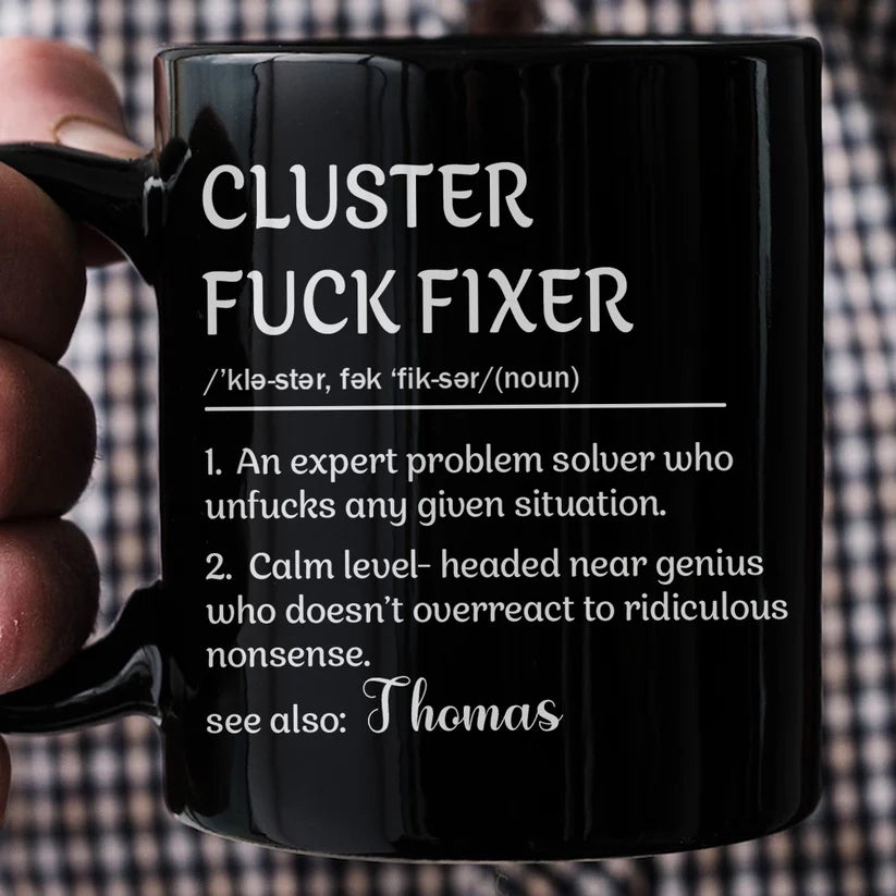 Funny Mug - Cluster F*Ck Fixer - Black Version- Fun Gifts For Coworker ...