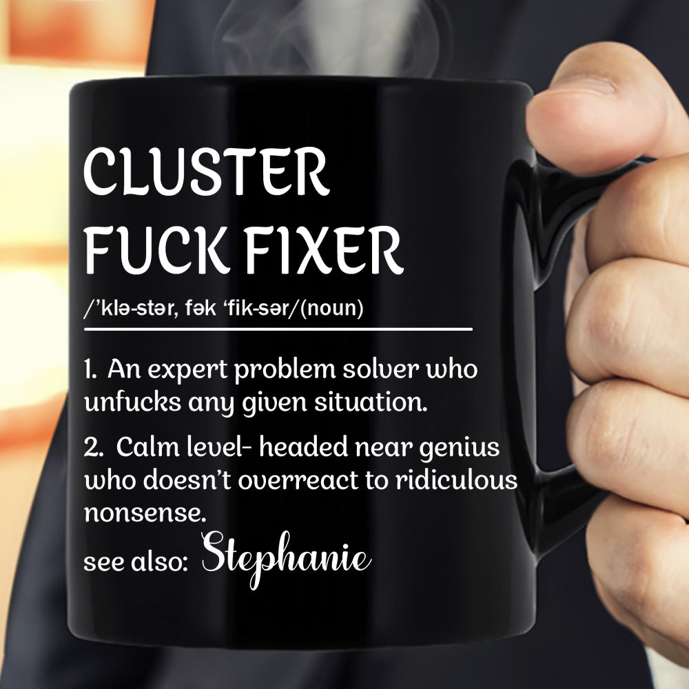 Funny Mug - Cluster F*Ck Fixer - Black Version- Fun Gifts For Coworker ...
