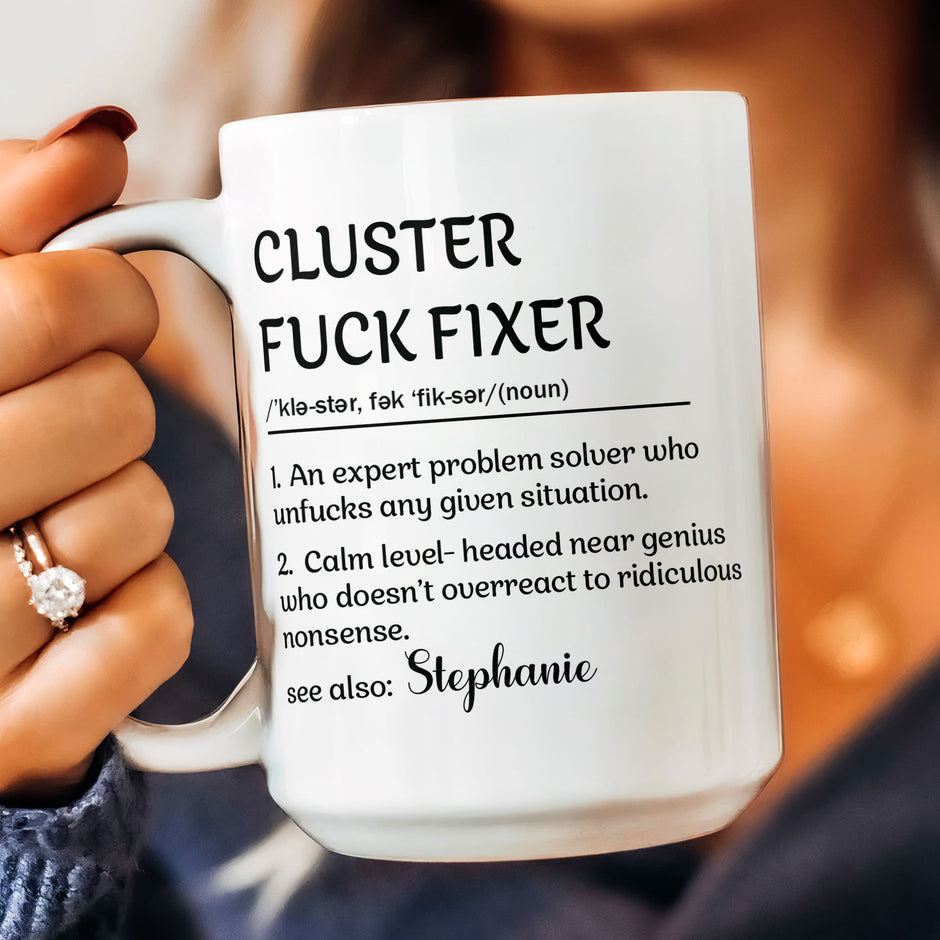 Funny Mug - Cluster F*Ck Fixer Problem Solver - Fun Gift For Coworkers ...