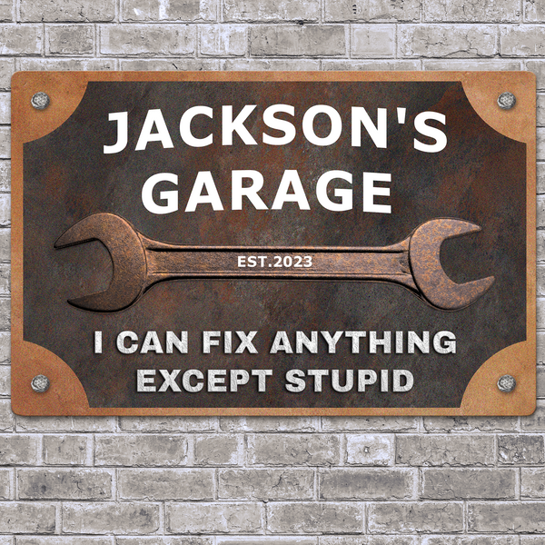 Garage I Can Fix Anything Except Stupid - Personalized Metal Sign ...