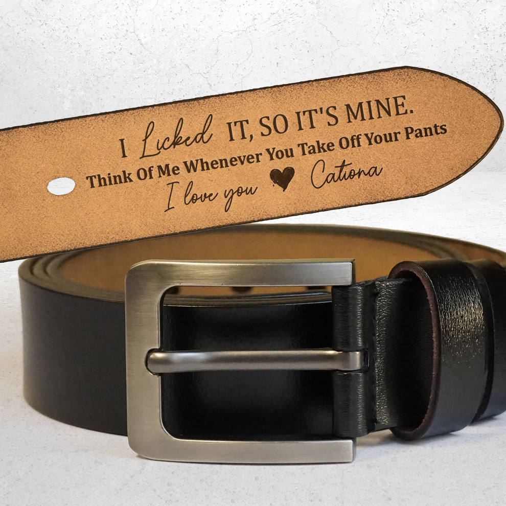 I Licked It, So It's Mine - Personalized Engraved Leather Belt ...