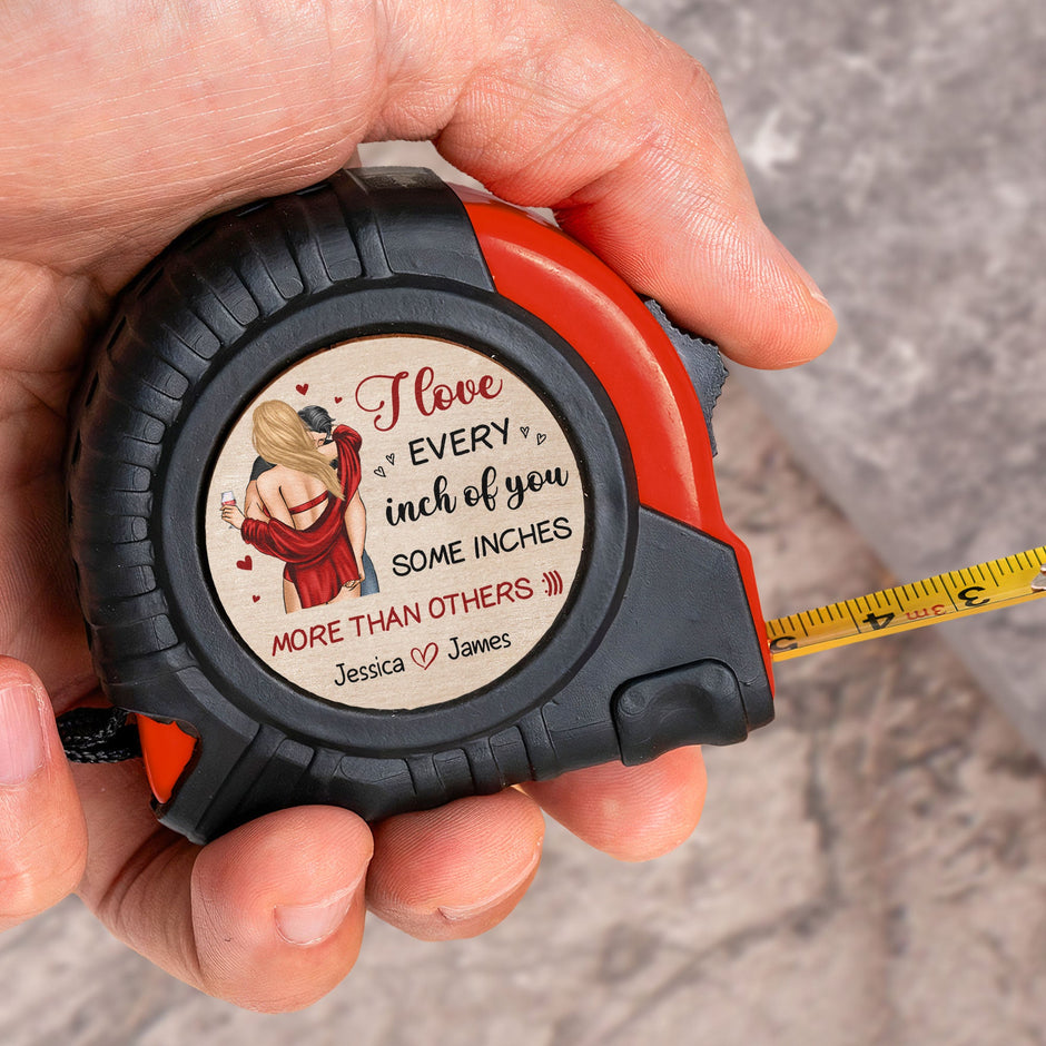 I Love Every Inch Of You - Personalized Tape Measure – Macorner
