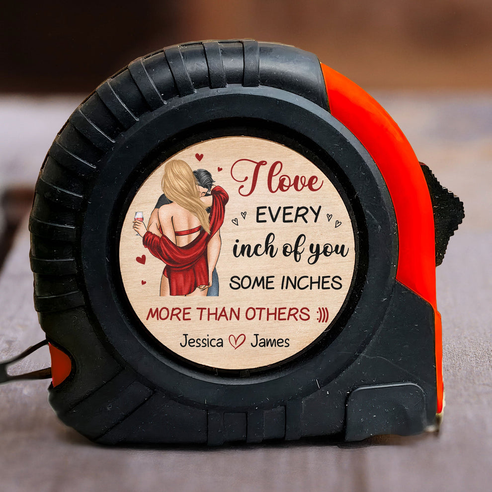 I Love Every Inch Of You - Personalized Tape Measure – Macorner