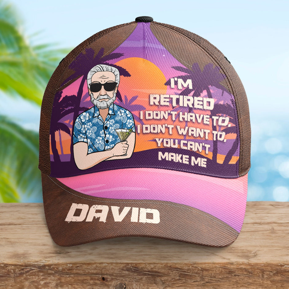 I'm Retired, I Don't Have To, I Don't Want To - Personalized Classic ...