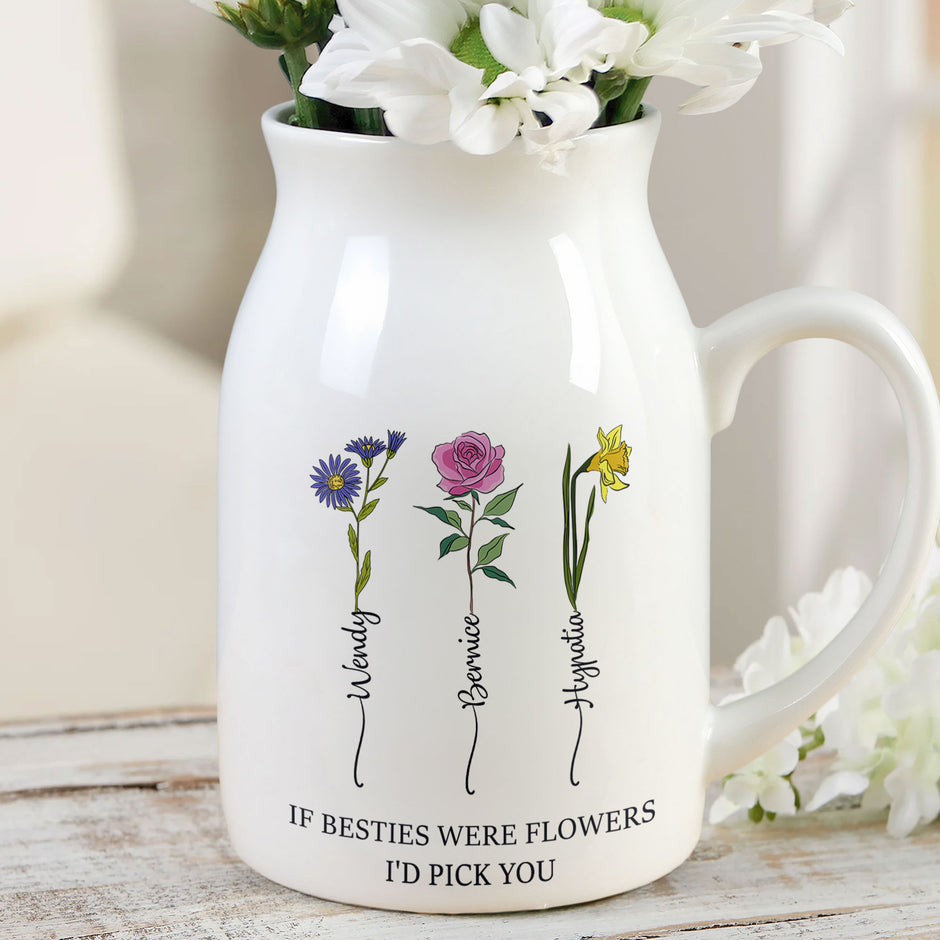 If Besties Were Flowers I'd Pick You - Personalized Ceramic Flower Vase ...