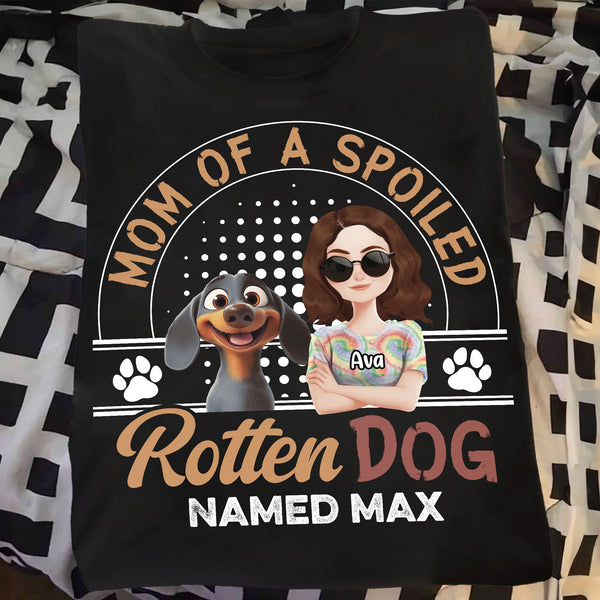 Mom Of A Spoiled Rotten Dog - Personalized Shirt – Macorner