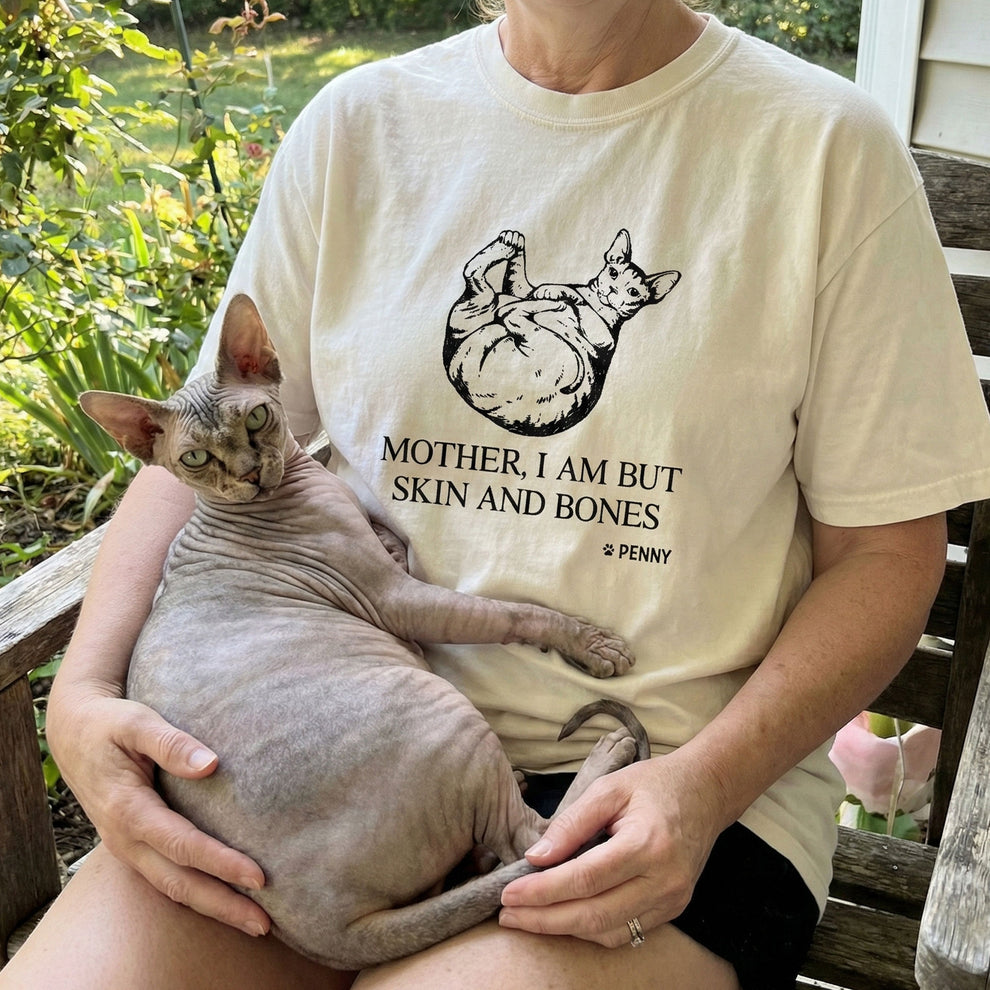 Mother, I Am But Skin And Bones - Personalized Shirt – Macorner