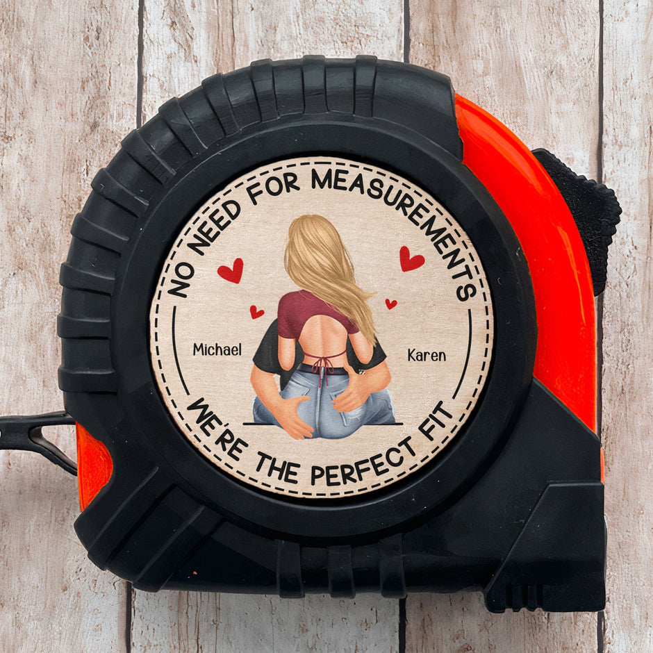 No Need For Measurements We're The Perfect Fit - Personalized Tape ...