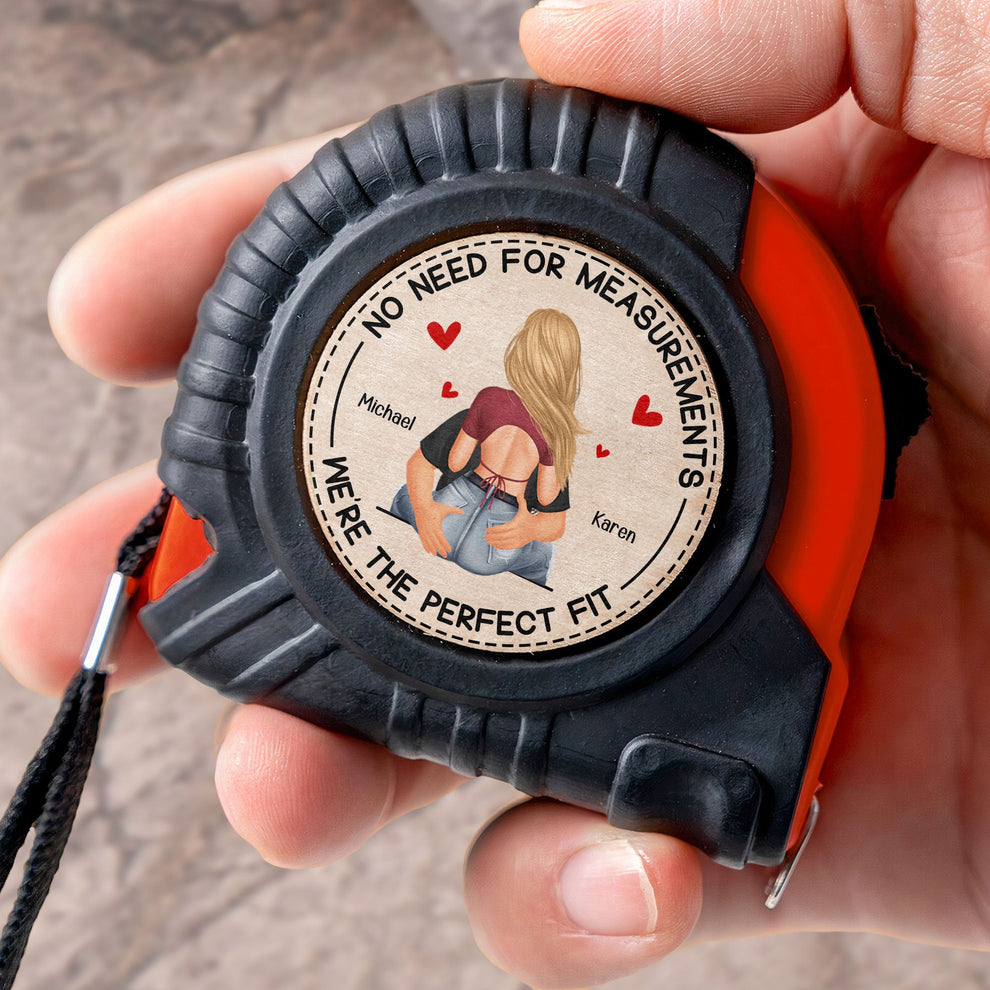 No Need For Measurements We're The Perfect Fit - Personalized Tape Mea ...