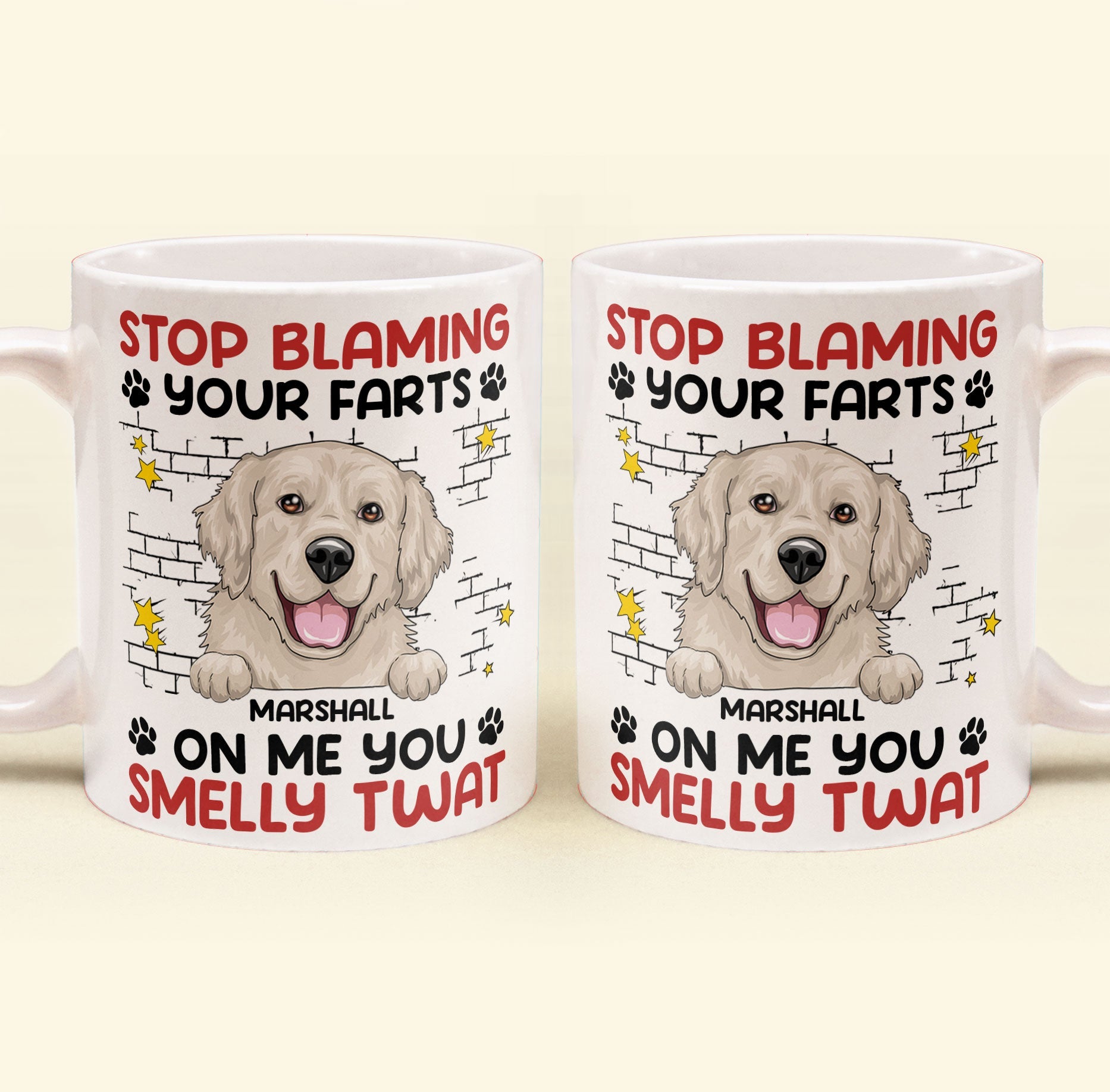 Stop Blaming Your Farts On Me You Smelly Twat Dog Funny - Personalized ...