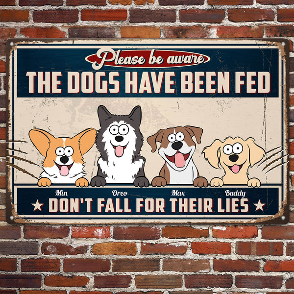 The Dogs Have Been Fed - Personalized Metal Sign - Macorner