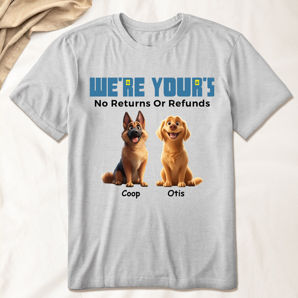 We're Yours No Returns Or Refunds - Personalized Shirt – Macorner