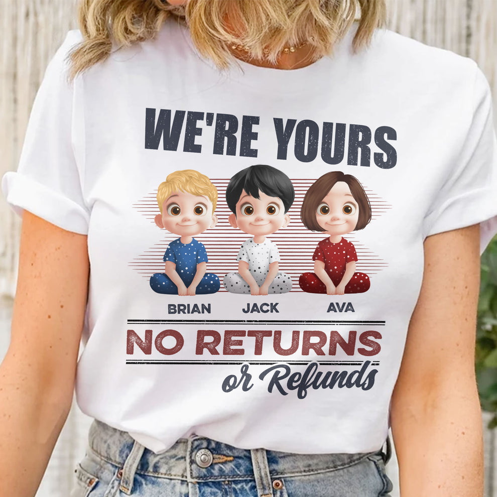We're Yours No Returns Or Refunds - Personalized Shirt – Macorner