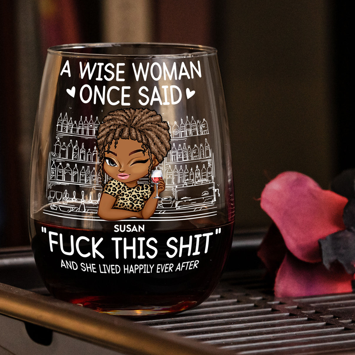 Wise Woman Once Said "Fuck This Shit" - Personalized Stemless Wine Gla ...
