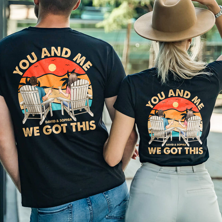 You And Me Got This - Personalized Couple Matching Back Printed Shirts ...