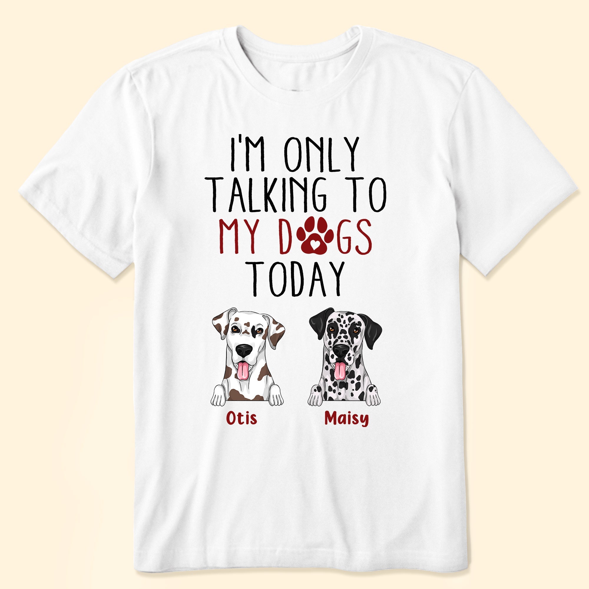 I Am Only Talking To My Dog Today - Personalized Shirt – Macorner