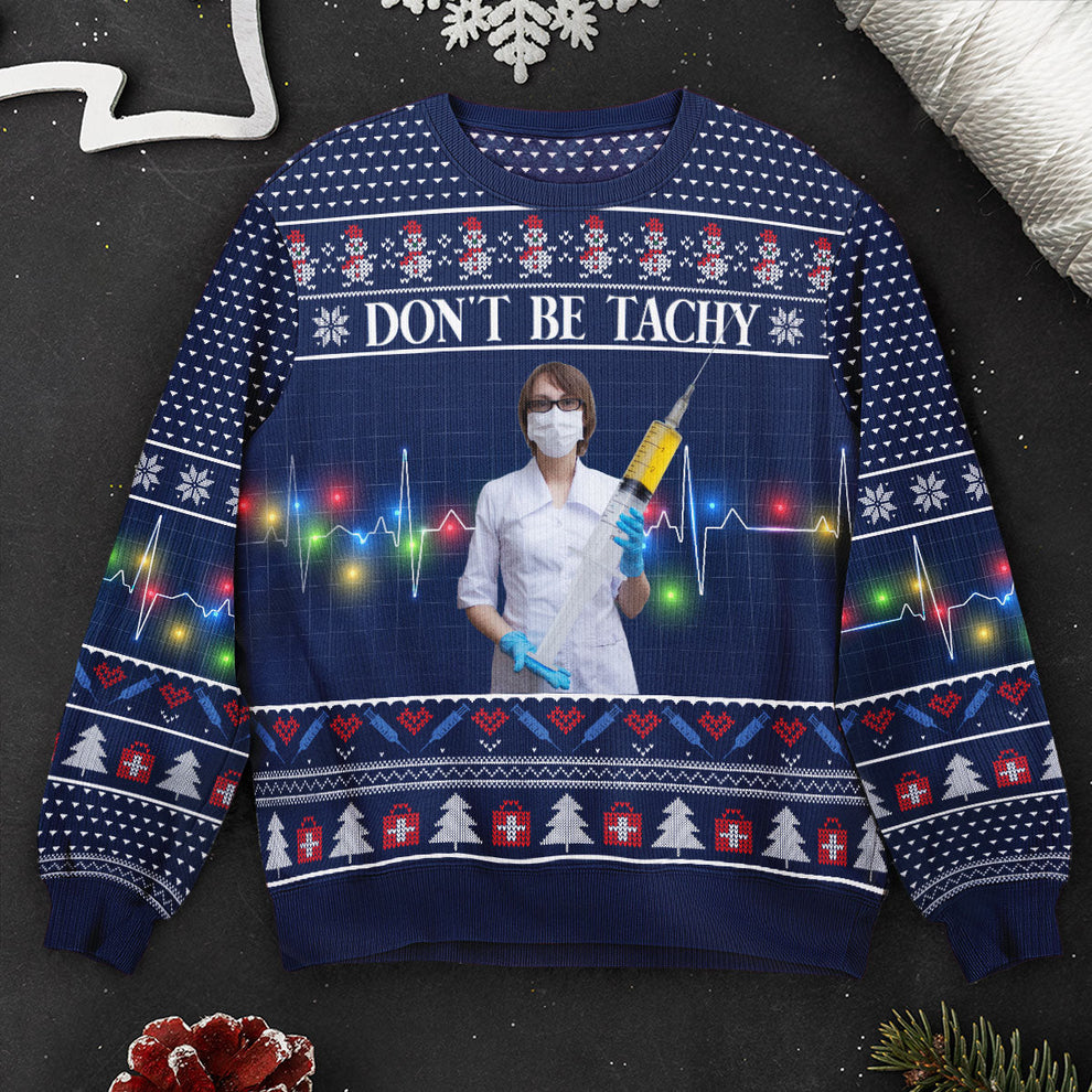 Nurse Don't Be Tachy - Personalized Photo Ugly Sweater – Macorner