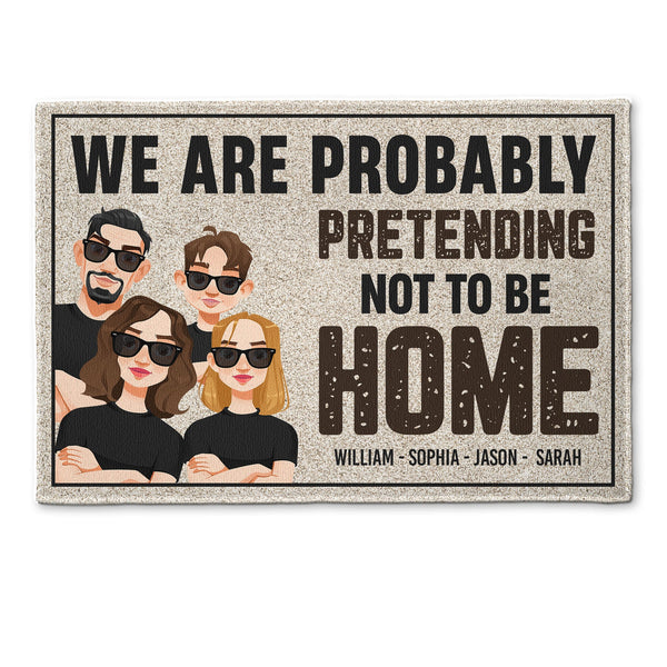 We Are Probably Pretending Not To Be Home - Personalized Doormat – Macorner