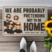 We Are Probably Pretending Not To Be Home - Personalized Doormat – Macorner