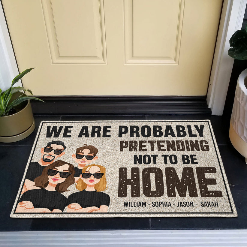 We Are Probably Pretending Not To Be Home - Personalized Doormat – Macorner